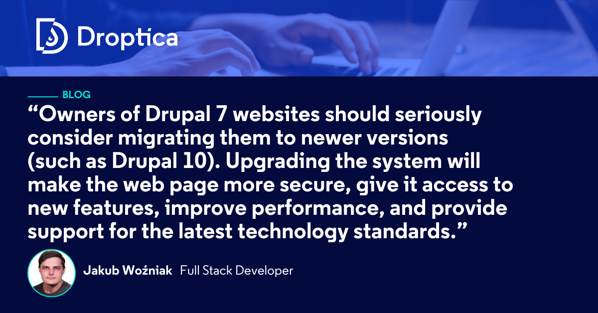 Why you should upgrade Drupal 7 to 9 and higher? | Droptica