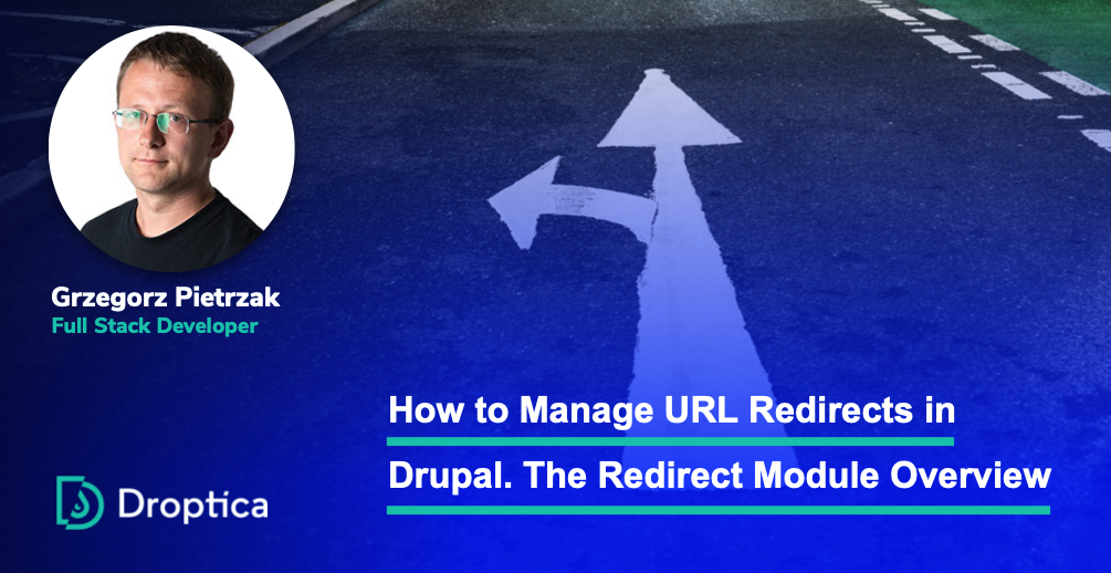 Manage URL redirects Drupal with the Redirect module | Droptica