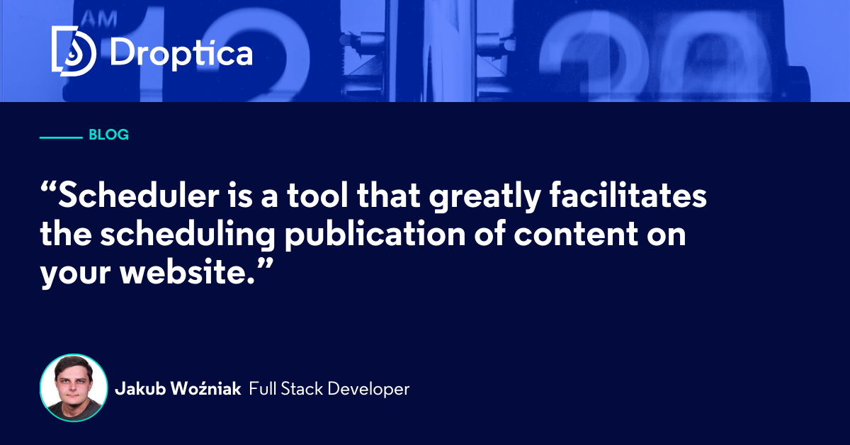 Drupal Scheduler module - easy planning of publication | Droptica