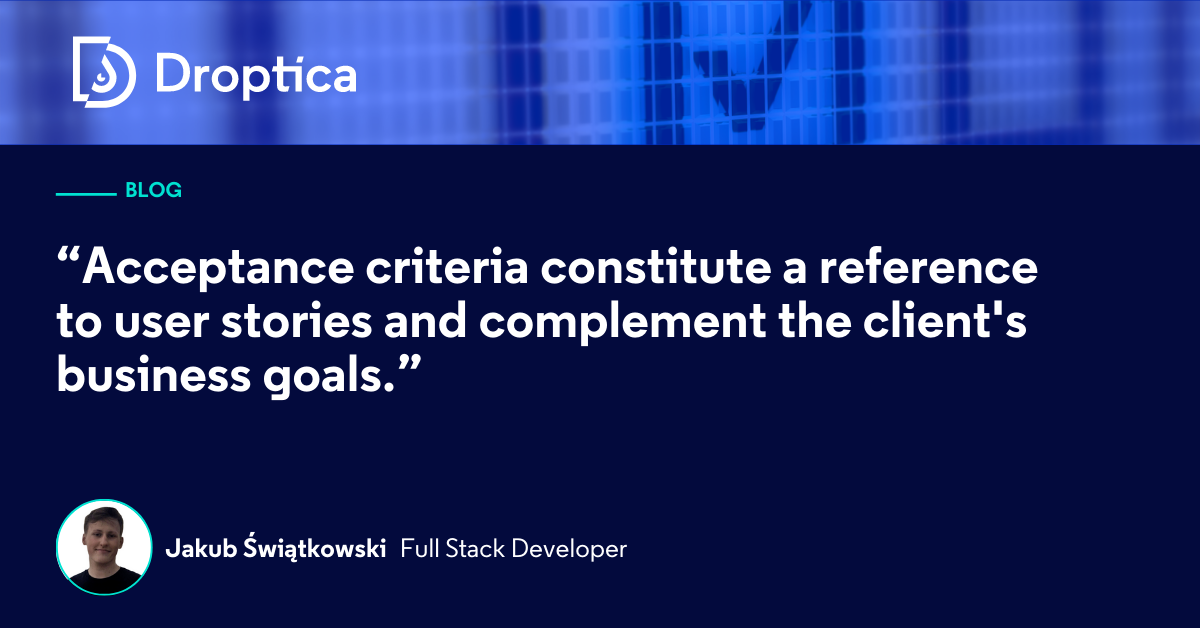 What are acceptance criteria? Explanation and examples | Droptica