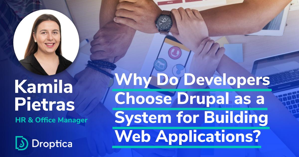 Why to choose Drupal? Opinions of developers | Droptica