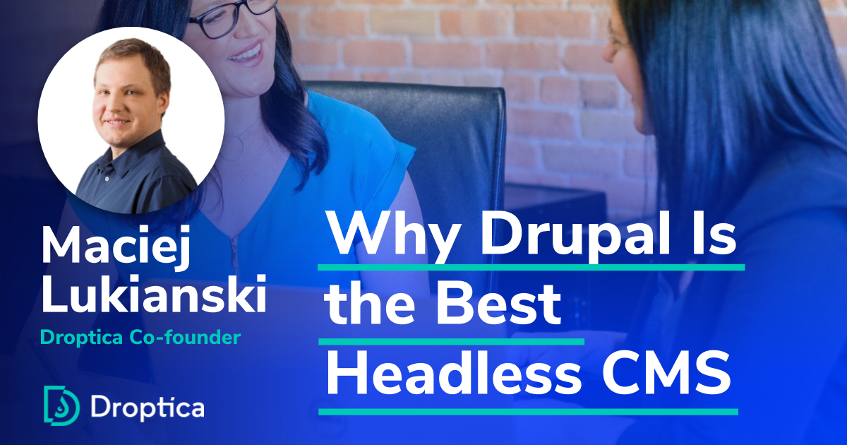 Why Drupal Is The Best Headless CMS | Droptica